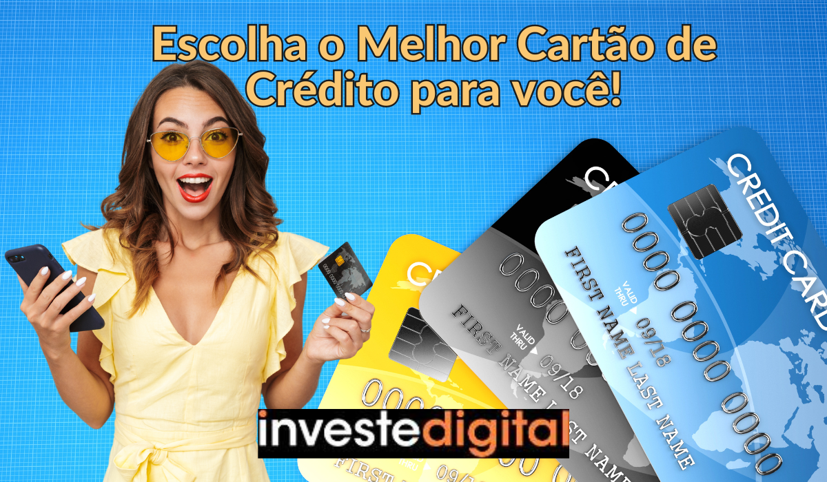 Cartões de Crédito: Dicas Essenciais para Escolher o Cartão Ideal e Evitar Enrolos - Investe Digital